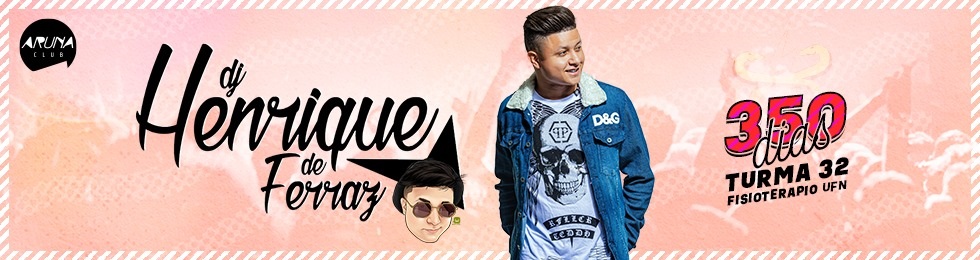 DJ HENRIQUE DE FERRAZ - ARUNA CLUB - Minha Entrada