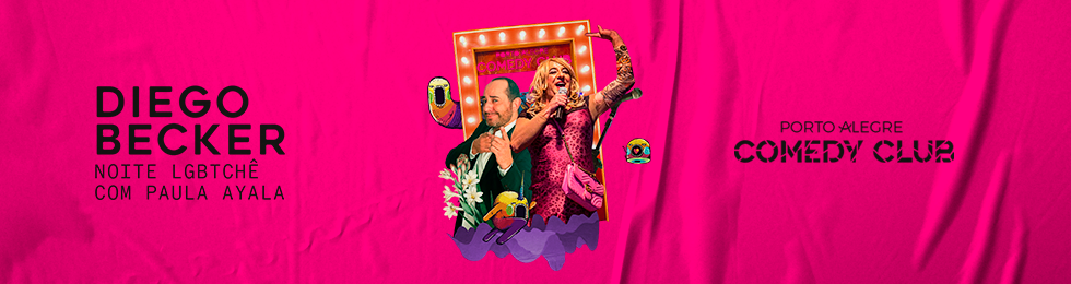 DIEGO BECKER / NOITE LGBTHÊ COM PAULA AYALA / STAND UP COMEDY - Minha Entrada